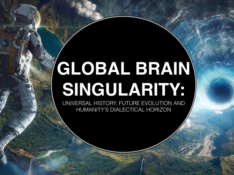 Global Brain Singularity: Universal History and Future Evolution ...